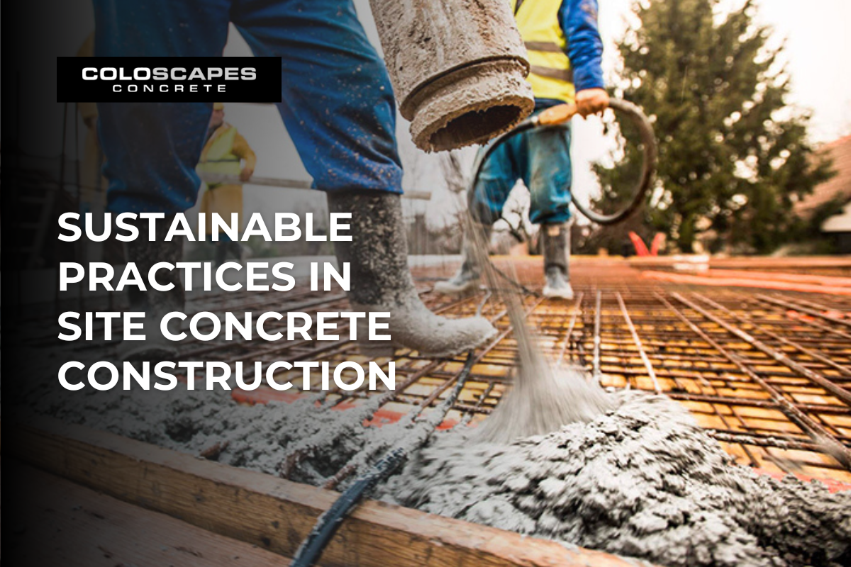 Sustainable Site Concrete Construction: Eco-Friendly Practices and Benefits